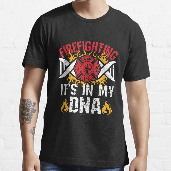 "Firefighting It's In My DNA" T-shirt for Sale by jaygo | Redbubble ...