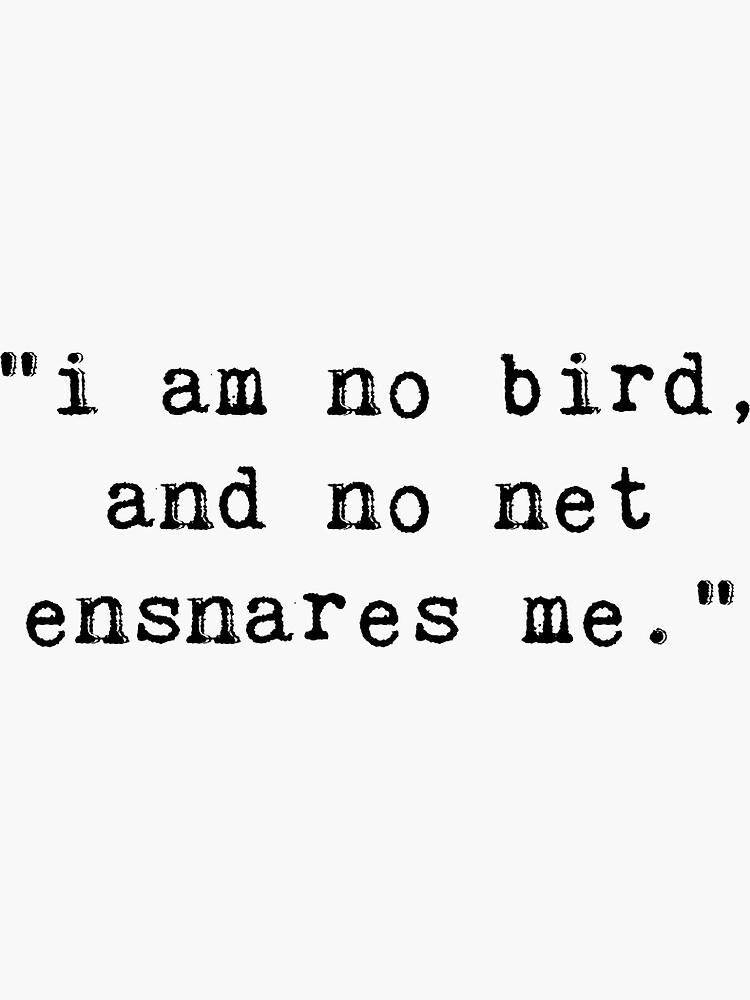 "I am no bird, and no net ensnares me." Sticker for Sale by mollystroud ...