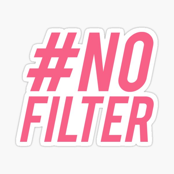 "No Filter" Sticker for Sale by mralan | Redbubble