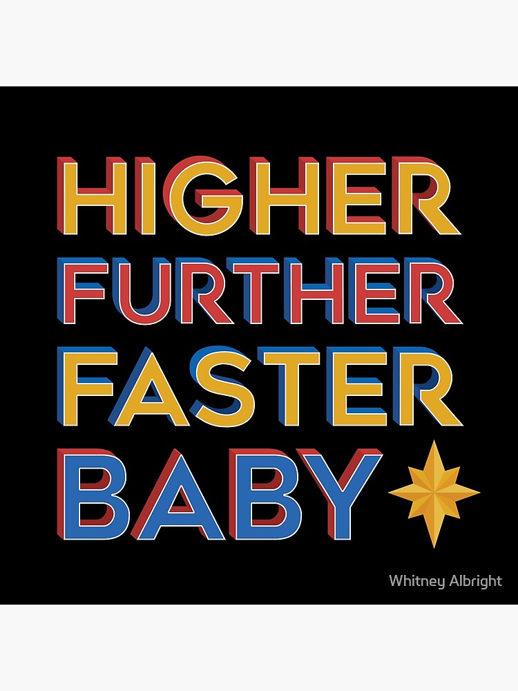 "Higher, Further, Faster, Baby" Poster for Sale by whitneyjreads ...