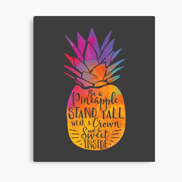"Be a Pineapple Stand Tall Wear a Crown and be Sweet Print" Canvas ...