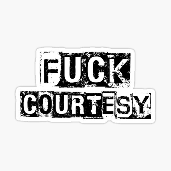 "Fuck courtesy" Sticker for Sale by Cauto-DiPelo | Redbubble