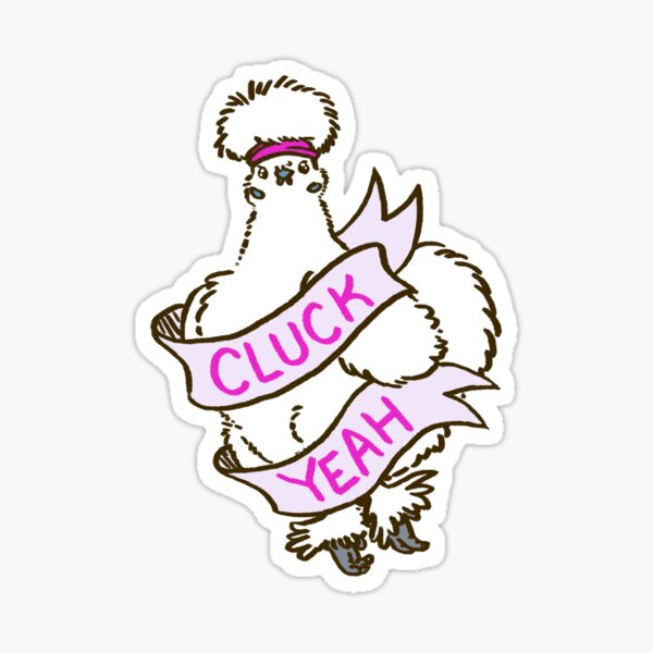 "Cluck Yeah Silkie Chicken" Sticker for Sale by LizzyWhimsy | Redbubble