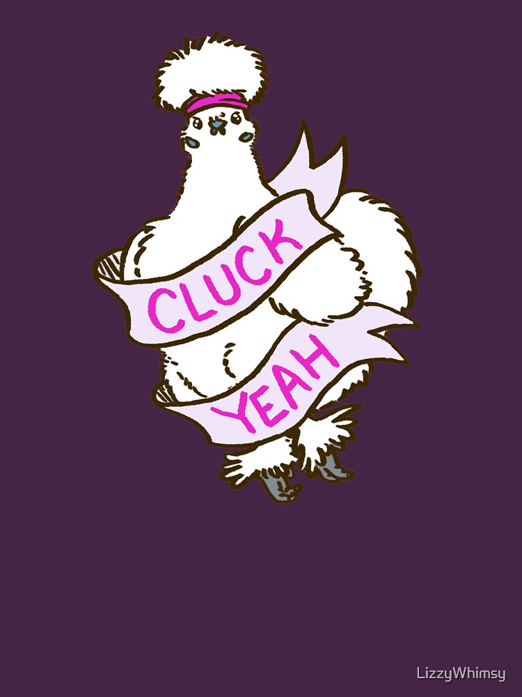 "Cluck Yeah Silkie Chicken" T-shirt for Sale by LizzyWhimsy | Redbubble ...