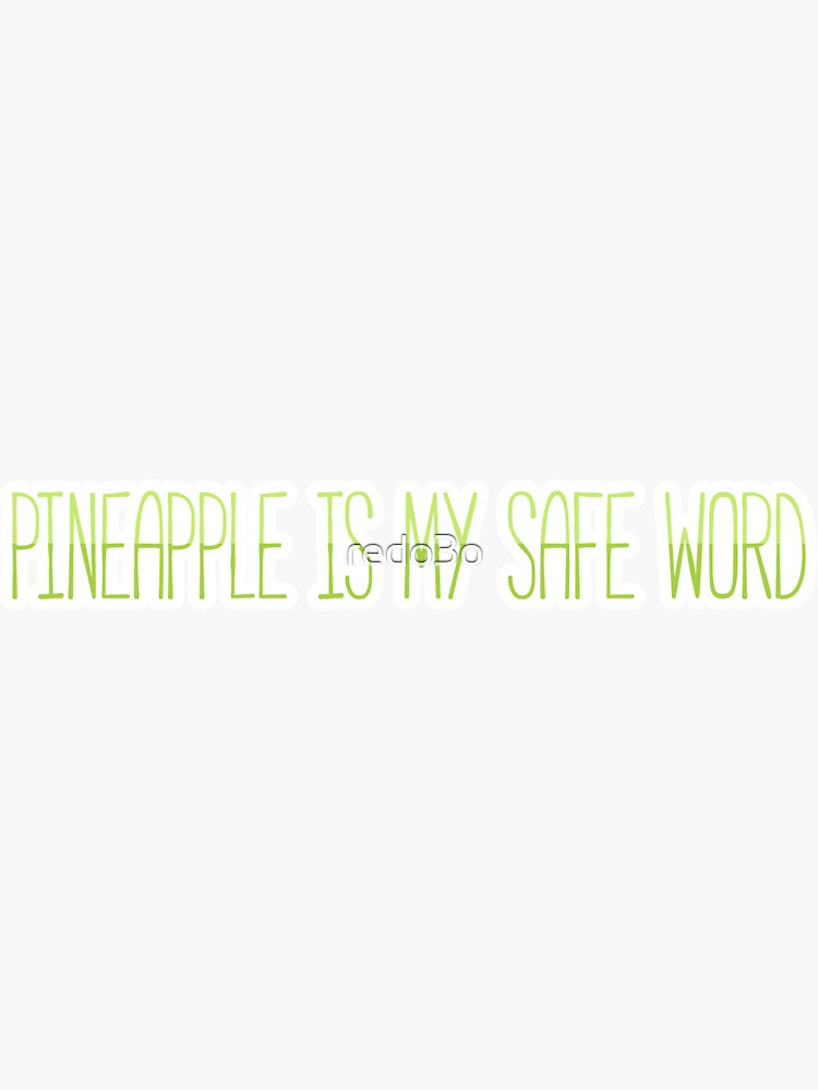 "Pineapple is My Safe Word" Sticker for Sale by redo3o | Redbubble