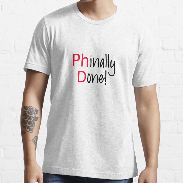 "Phinally Done, word art, text design PhD graduates" T-shirt for Sale ...
