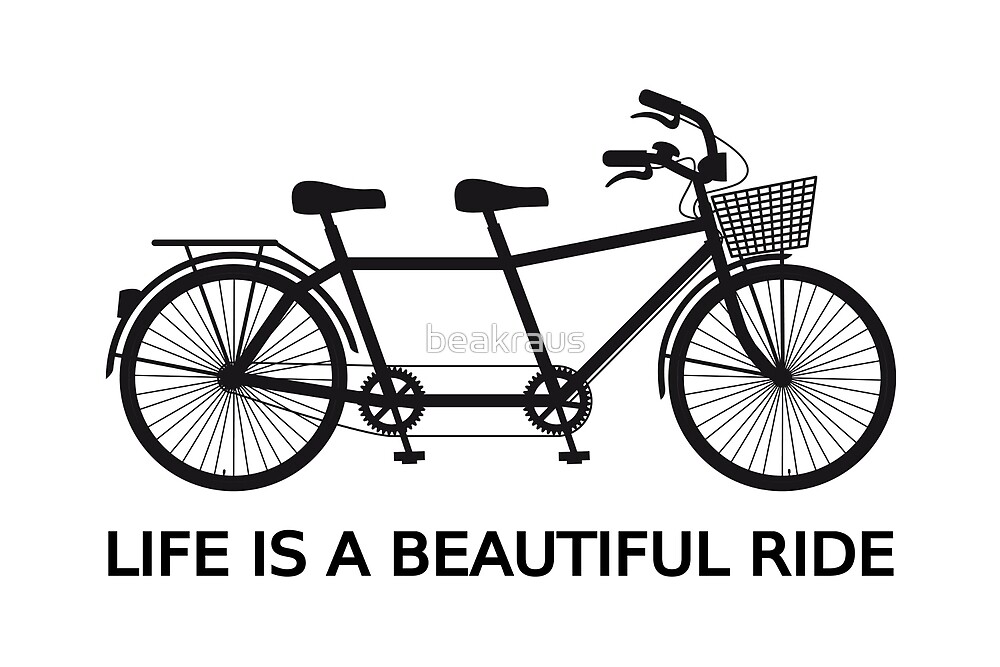 "Life is a beautiful ride, text design with tandem bicycle" by beakraus ...