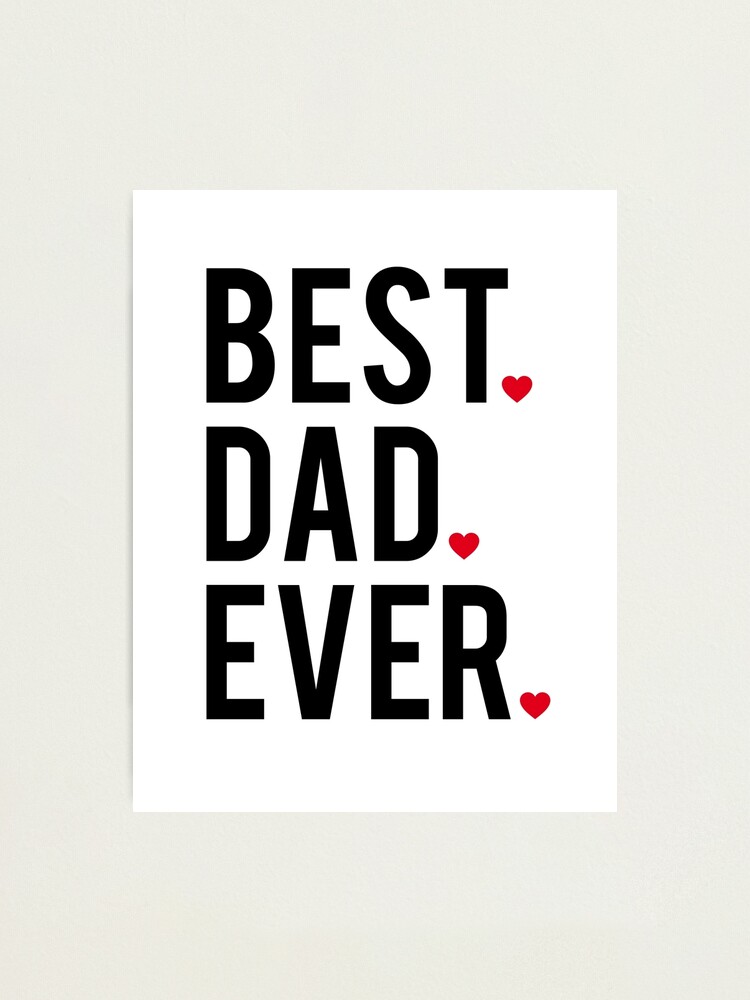 "Best dad ever, word art, text design with red hearts" Photographic ...