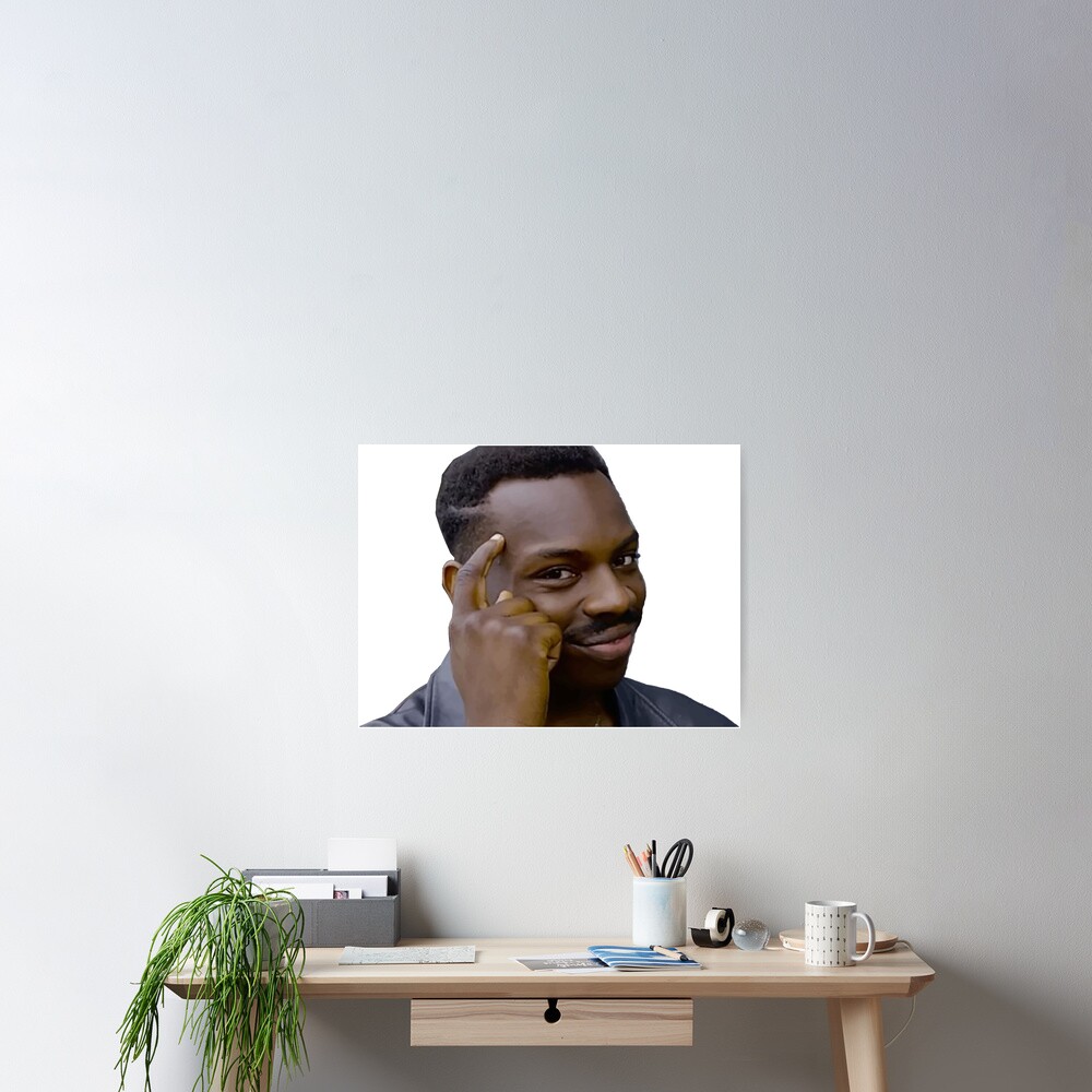 "tapping his head meme" Poster by Elliot-Four | Redbubble
