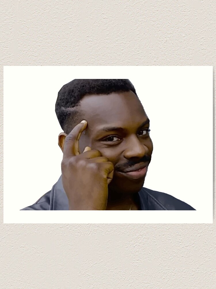 "tapping his head meme" Art Print by Elliot-Four | Redbubble