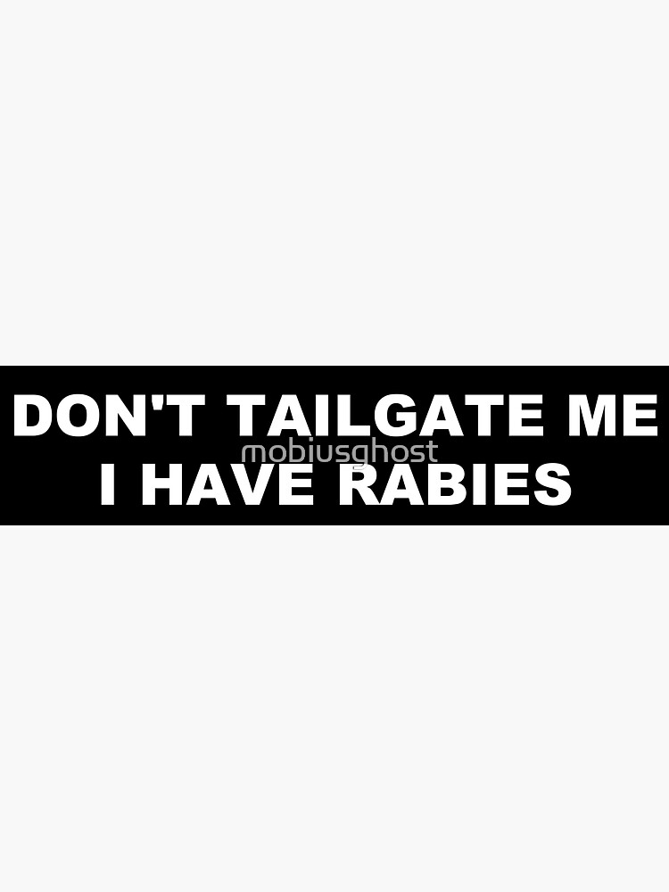 "I HAVE RABIES - BLACK BUMPER STICKER" Magnet for Sale by mobiusghost ...
