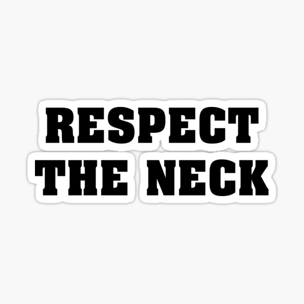 "Respect the Neck" Sticker for Sale by Skamps | Redbubble