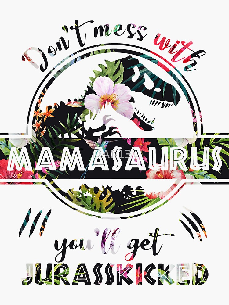 "Mamasaurus - Jurasskicked" Sticker by DAN13L | Redbubble