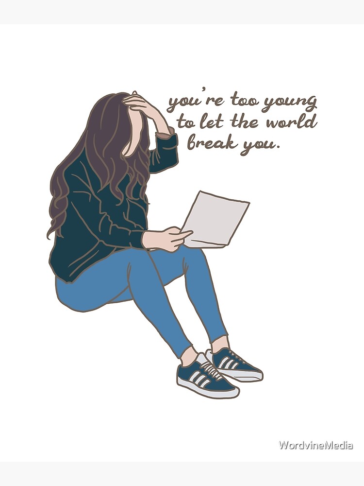 Póster «Eres demasiado joven para dejar que el mundo te rompa» de ...