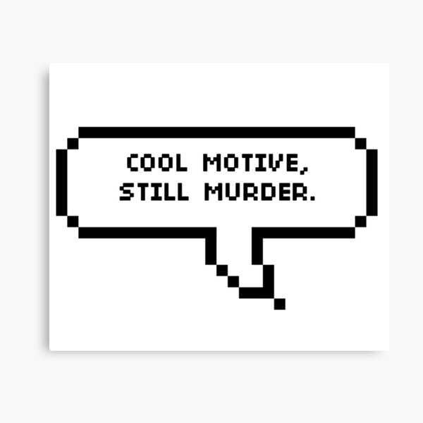 Cool Motive Still Murder Canvas Prints | Redbubble