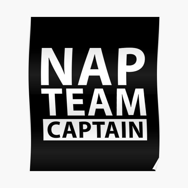 "Nap Team Captain" Poster by Evelyusstuff | Redbubble