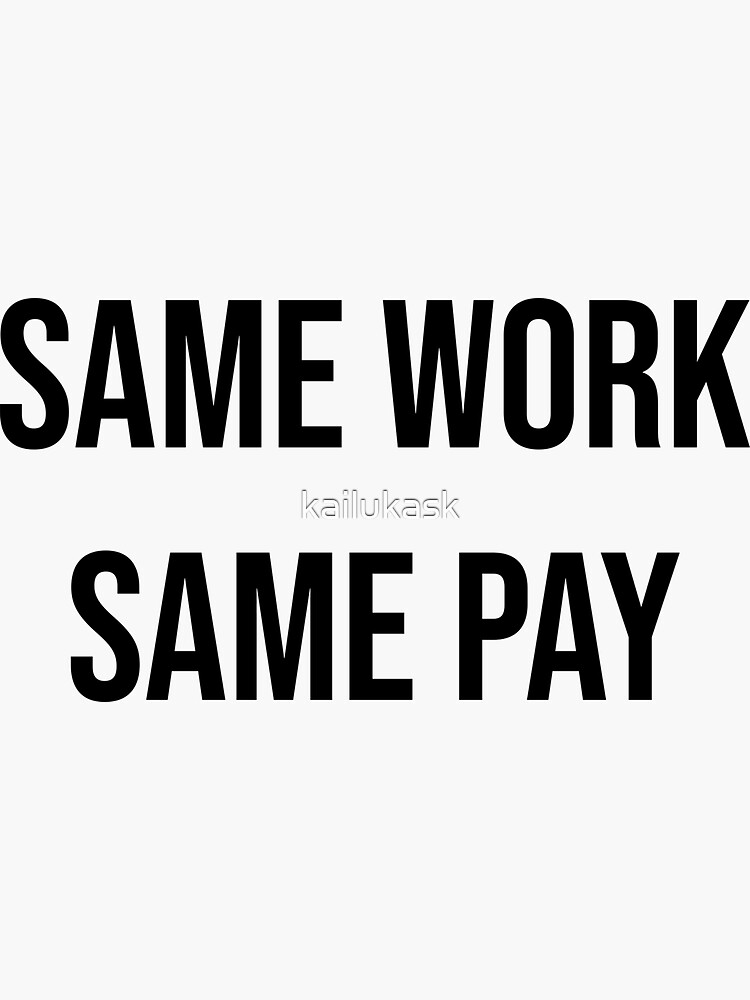 "Same work - equal pay" Sticker for Sale by kailukask | Redbubble