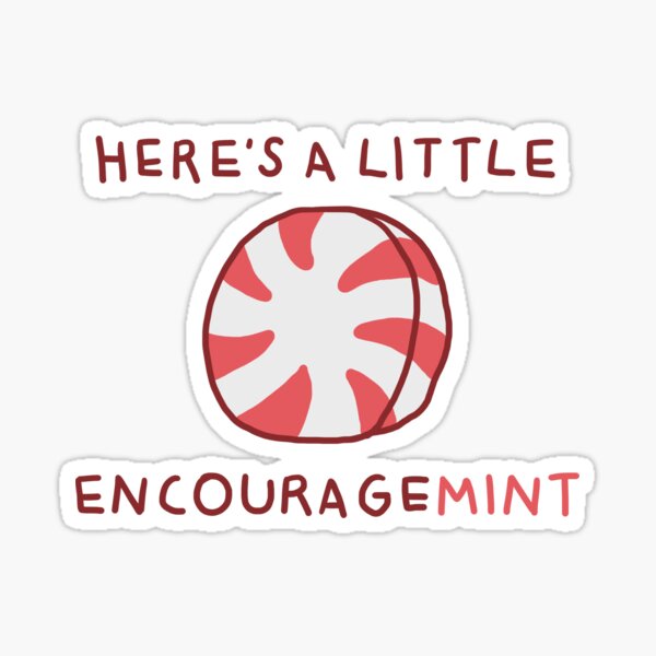 "Here's A Little Encouragemint" Sticker for Sale by WordvineMedia ...