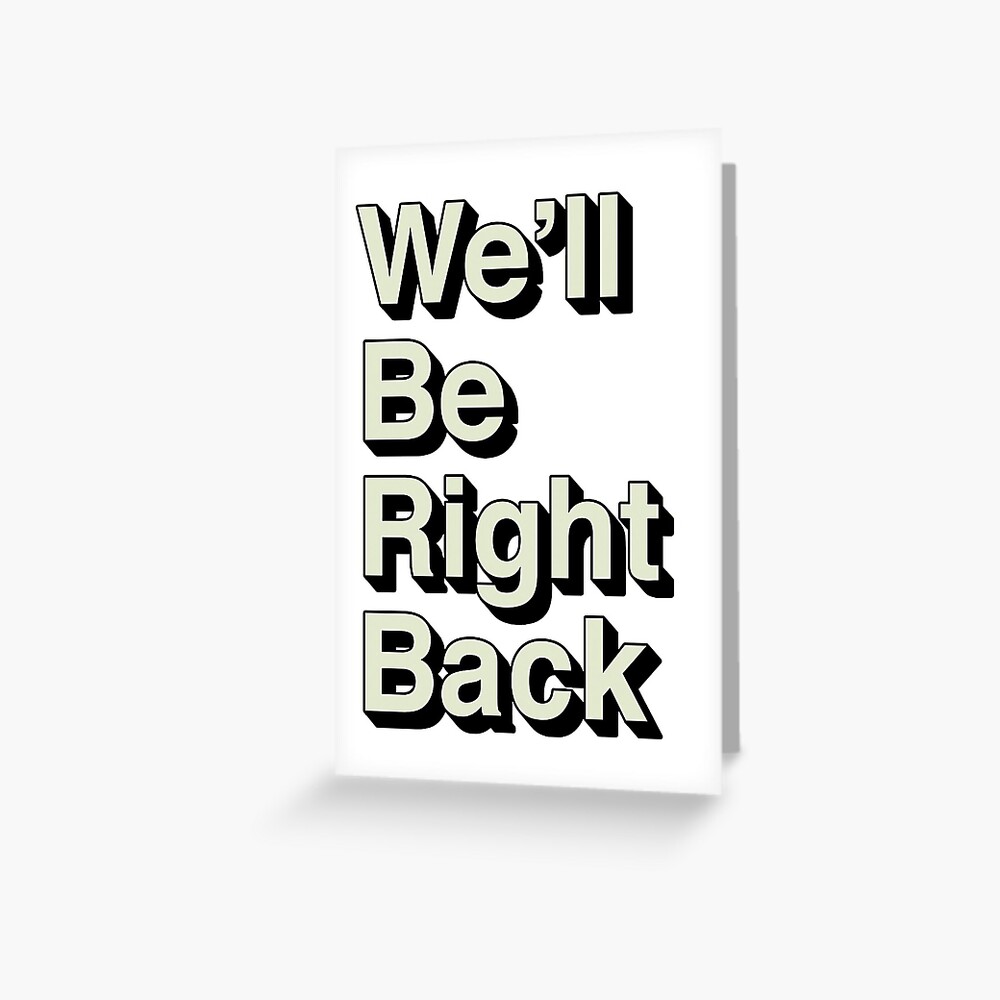 "The Eric Andre Show "We'll Be Right Back"" Greeting Card for Sale by ...