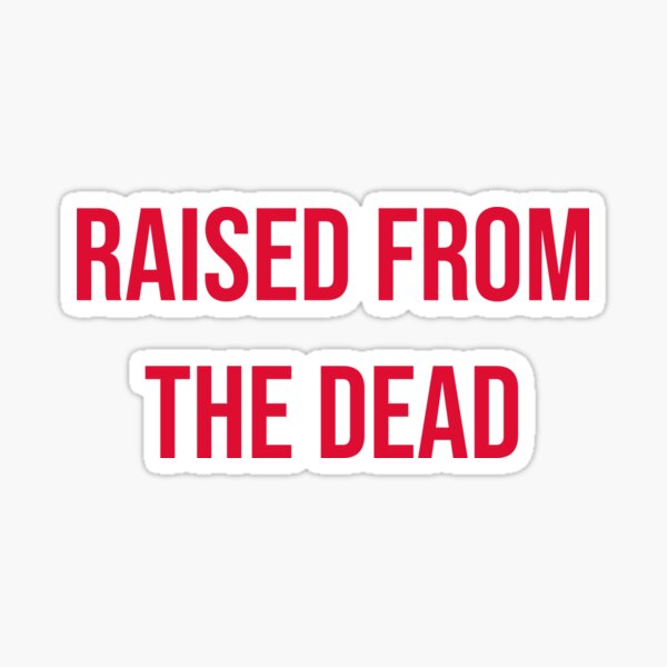 "Raised From the Dead Horror Movie Quote Art" Sticker for Sale by ...