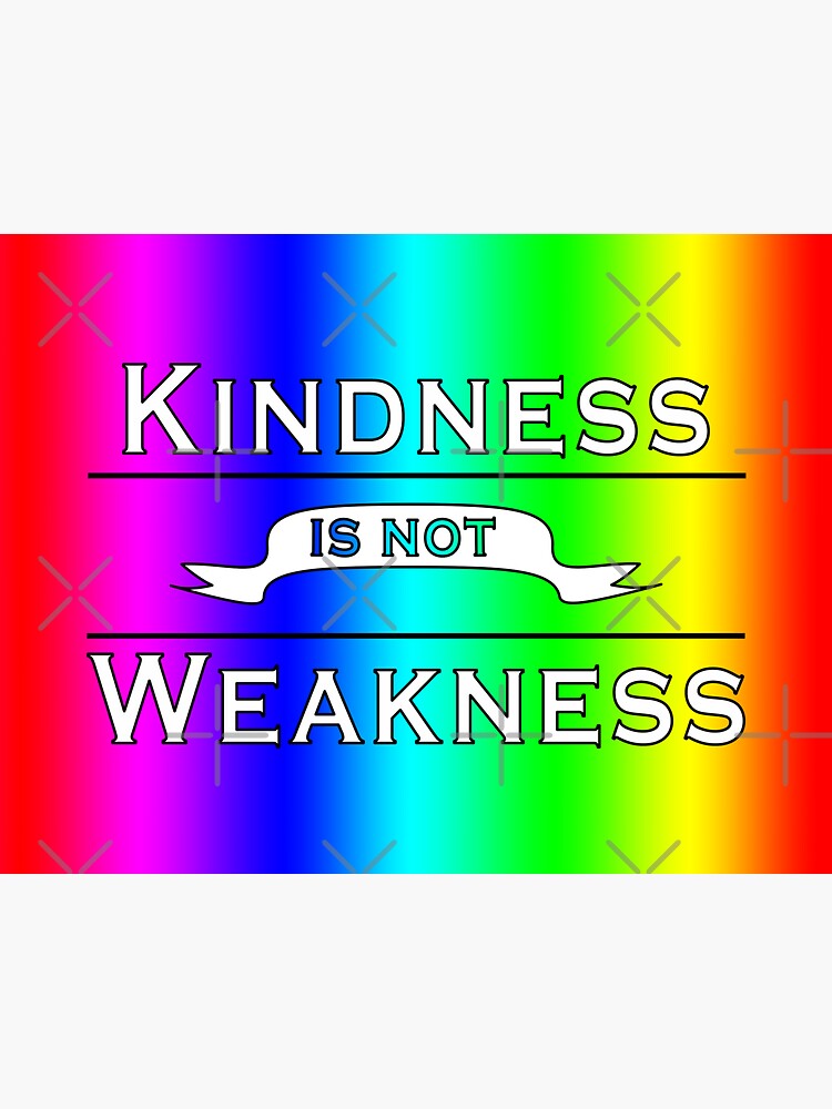 "Kindness is not Weakness Rainbow" Sticker for Sale by Shanestillz ...