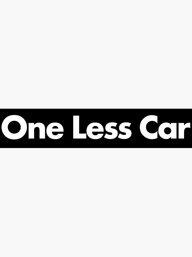"One Less Car" Sticker for Sale by maxjwolf | Redbubble