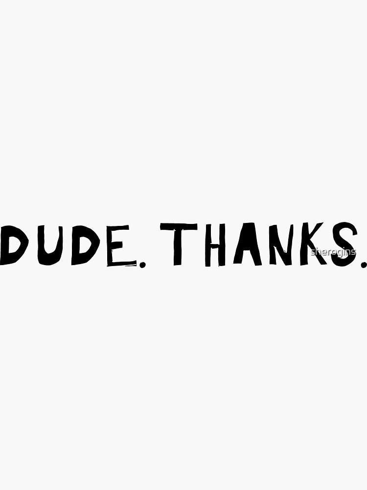 "Dude Thanks - Thank You Notes For Men" Sticker for Sale by sherogins ...