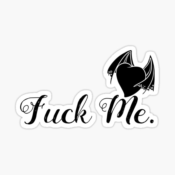 Fuck Me Sticker For Sale By Emphatic Redbubble