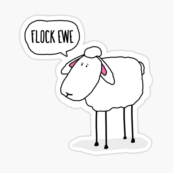 "FLOCK EWE." Sticker for Sale by NoMono | Redbubble