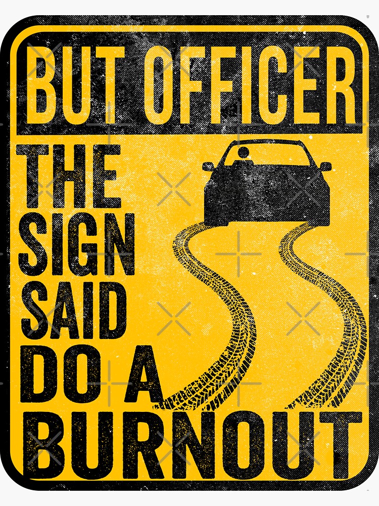 "But Officer The Sign Said Do A Burnout Funny Car T-Shirt" Sticker for ...