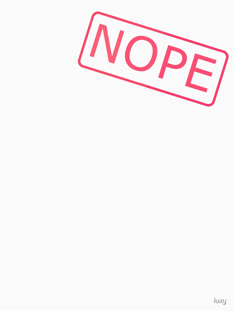 "NOPE Tinder meme" T-shirt by luxy | Redbubble