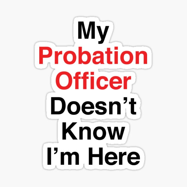 "My Probation Officer" Sticker for Sale by Evelyusstuff | Redbubble