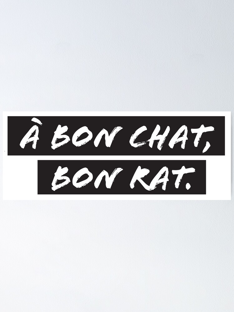 "À bon chat, bon rat" Poster by Melbournator | Redbubble