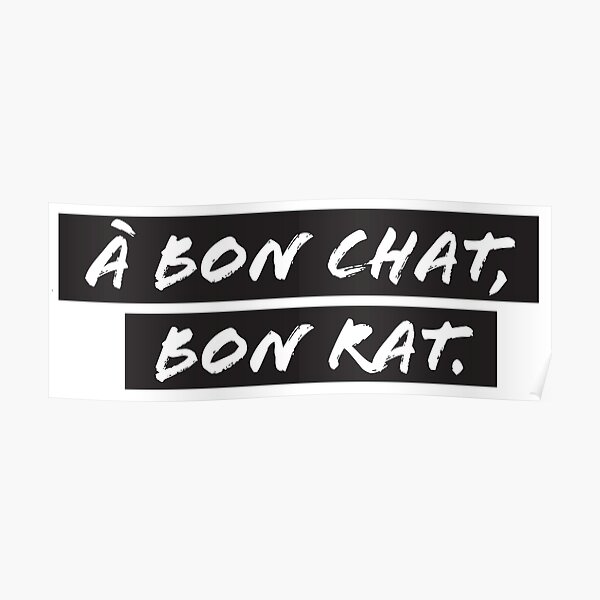 "À bon chat, bon rat" Poster by Melbournator | Redbubble