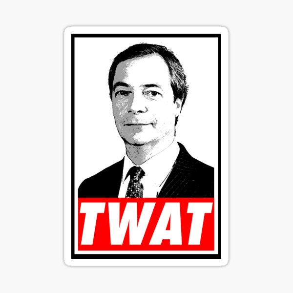 "Nigel Farage Twat" Sticker for Sale by njmclean | Redbubble