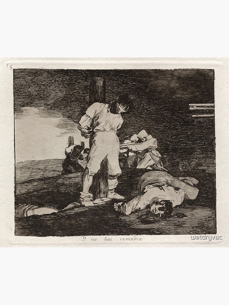 Francisco de Goya Y no hai remedio And There's No Help for It Premium ...