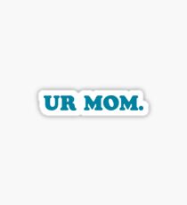 Ur Mom Stickers | Redbubble
