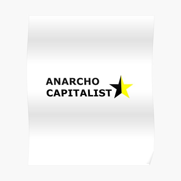"Ancap Anarcho-Capitalist AnarchoCapitalism Political" Poster by h44k0n ...