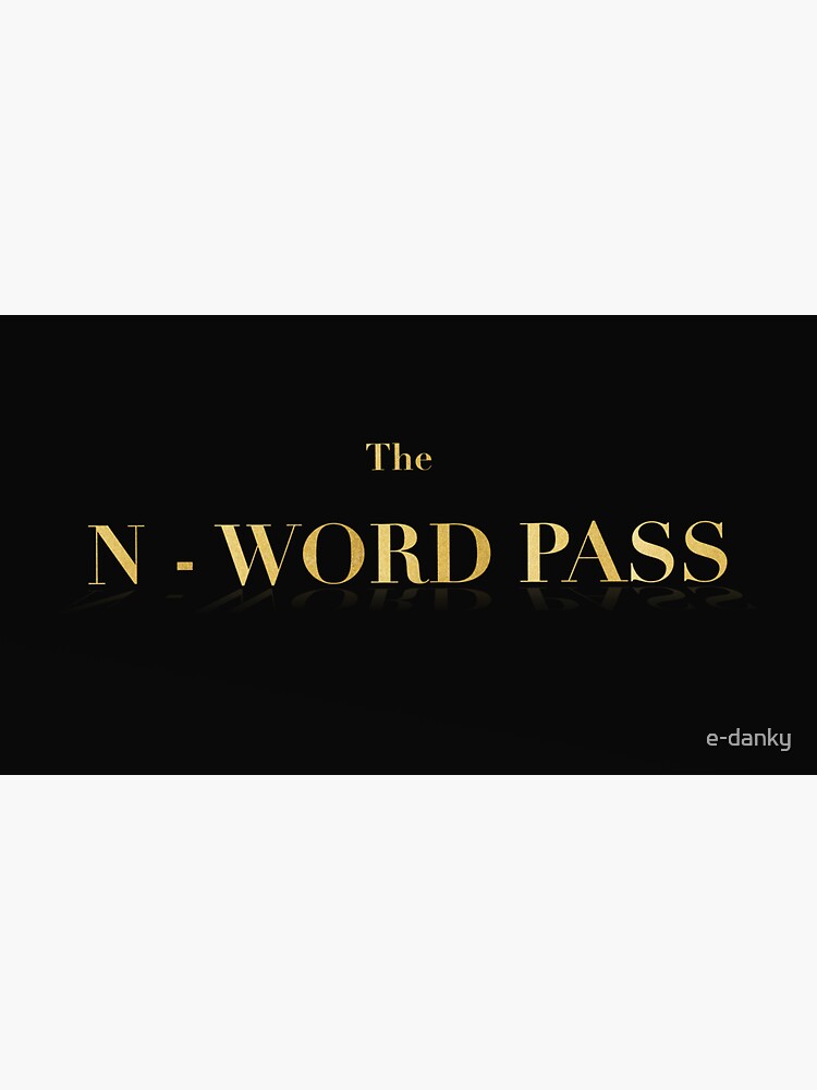 "N-Word Pass, meme shirt dank" Sticker for Sale by e-danky | Redbubble