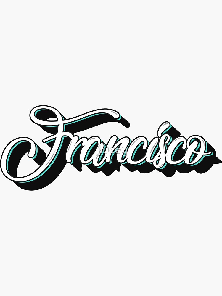 "Custom Name Sticker - Francisco" Sticker for Sale by jlucey | Redbubble