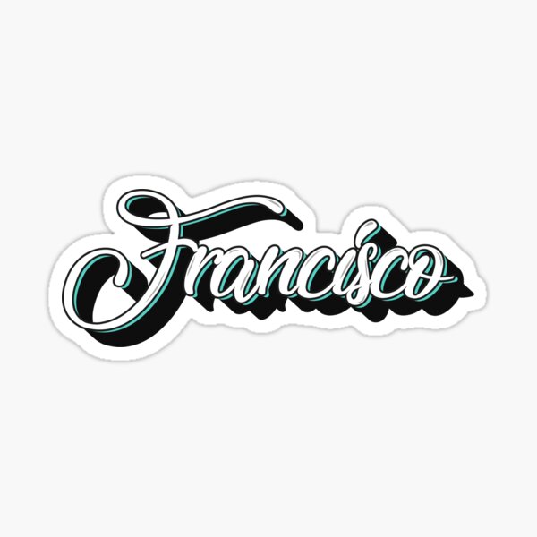 "Custom Name Sticker - Francisco" Sticker for Sale by jlucey | Redbubble