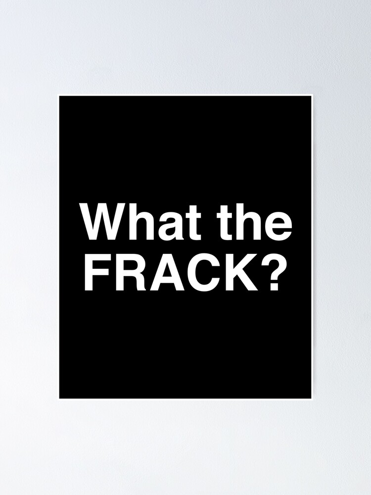 "What the FRAK" Poster for Sale by Evelyusstuff | Redbubble