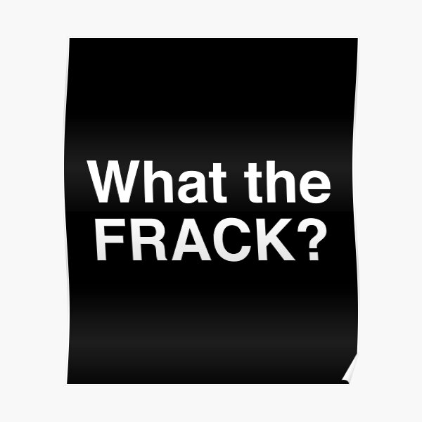 "What the FRAK" Poster for Sale by Evelyusstuff | Redbubble