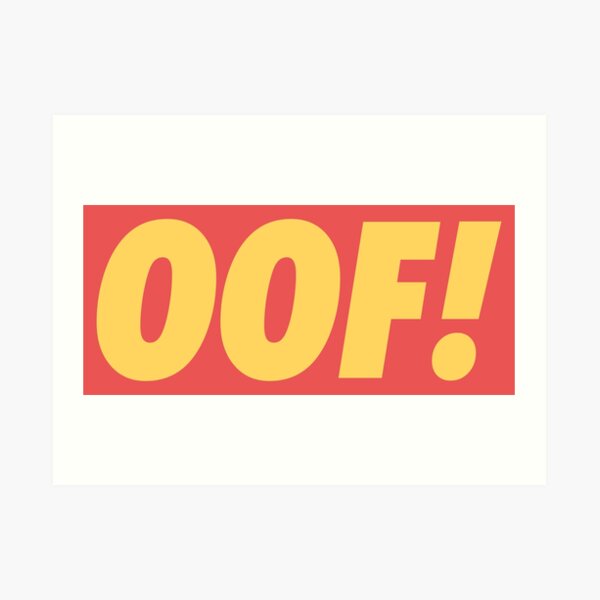 Oof Art Prints | Redbubble