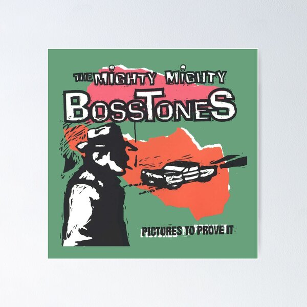 "The Mighty Mighty Bosstones Pictures To Prove It" Poster for Sale by ...