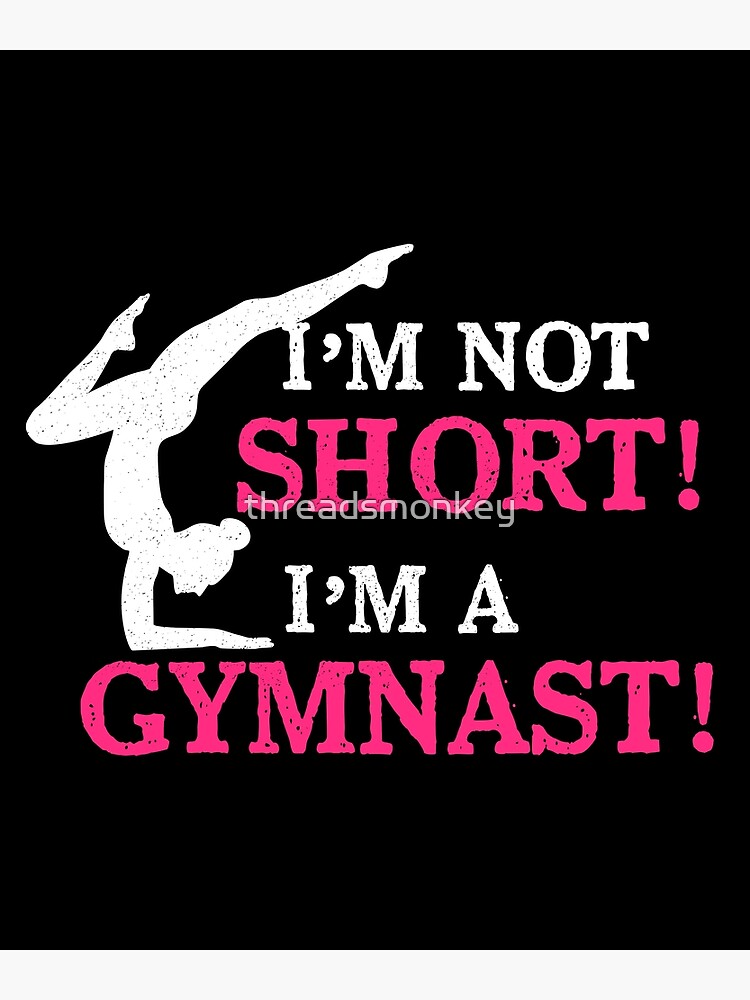 "Gymnastics Im Not Short White Pink Gymnast Light" Poster by ...