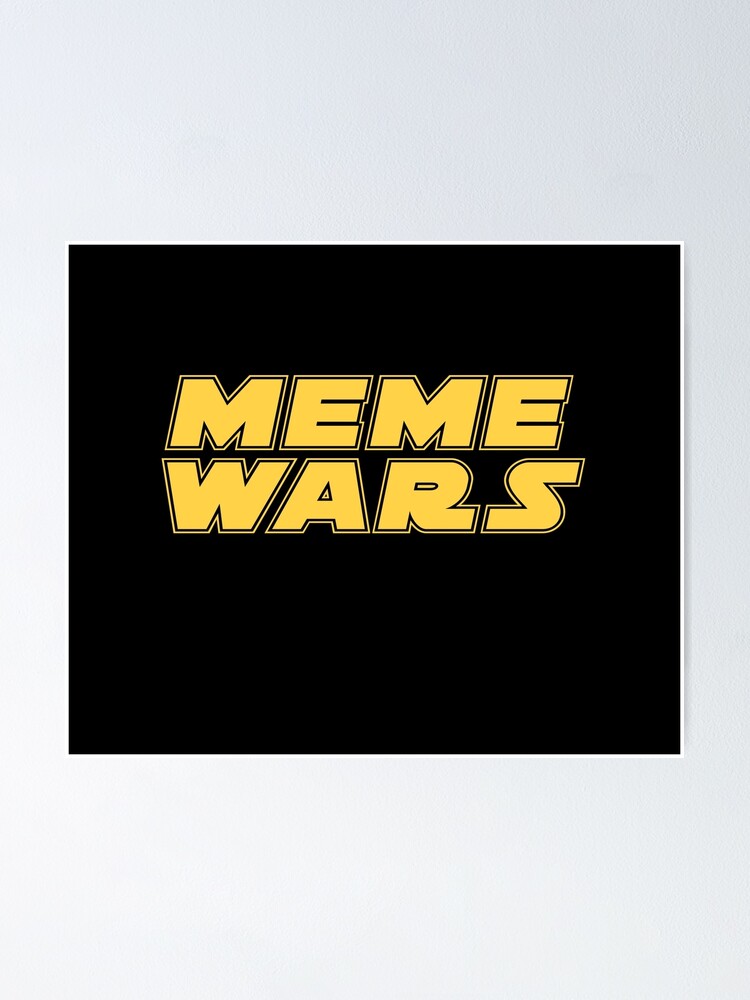"Meme Wars" Poster for Sale by LexyLady | Redbubble