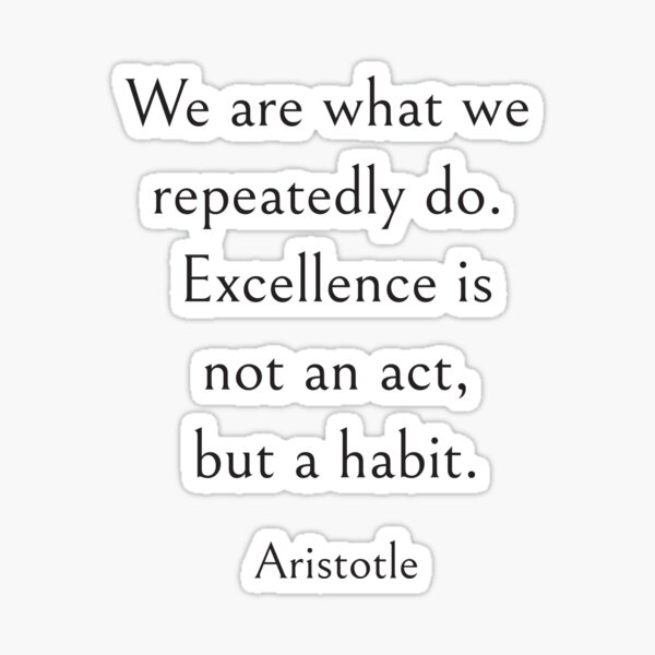 "Excellence is a habit - Aristotle Quote" Sticker for Sale by ...