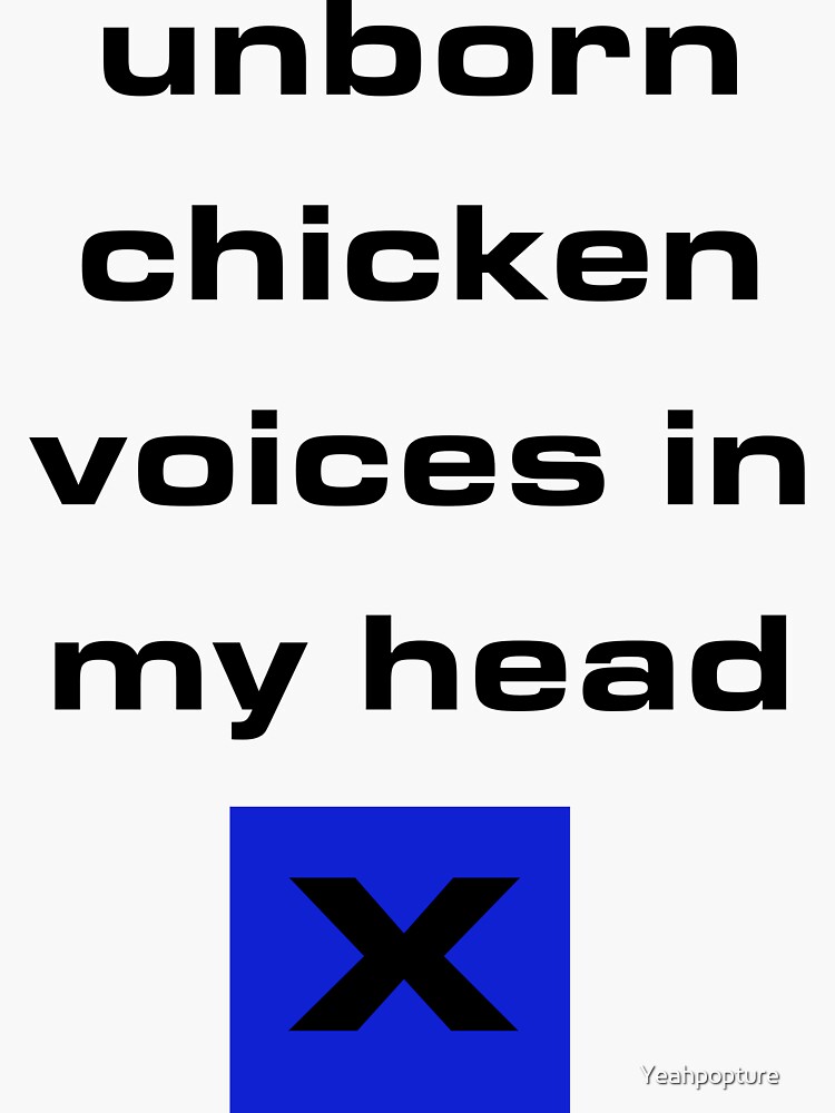 "unborn chicken voices in my head" Sticker for Sale by Yeahpopture ...