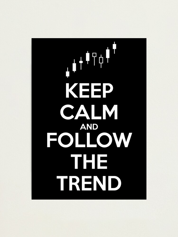 "Keep calm and follow the trend - tshirt for forex traders ...